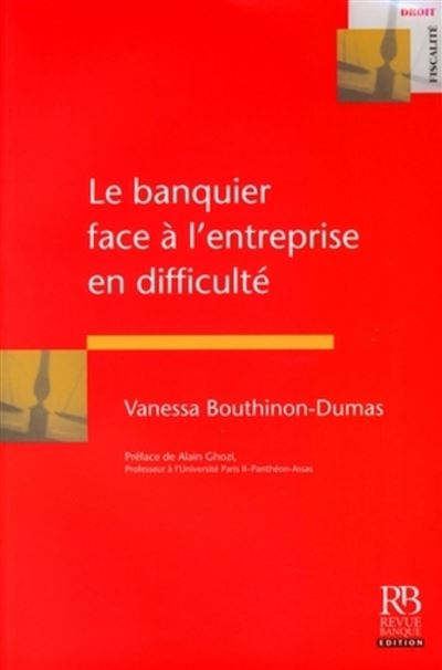 Le banquier face à l'entreprise en difficulté La condition juridique du ...