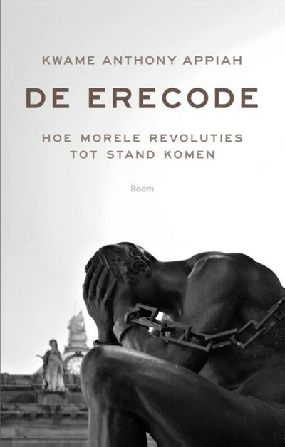 De erecode hoe morele revoluties plaatsvinden - broché - Kwame Anthony Appiah, Willem Visser ...