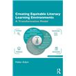 Creating Equitable Literacy Learning Environments A Transformative ...