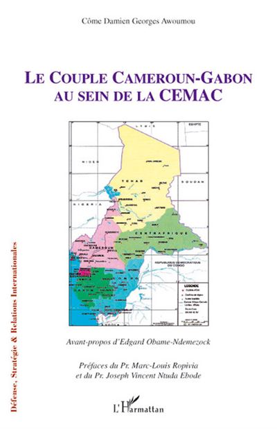 Le couple Cameroun-Gabon au sein de la CEMAC - broché - Côme Damien ...