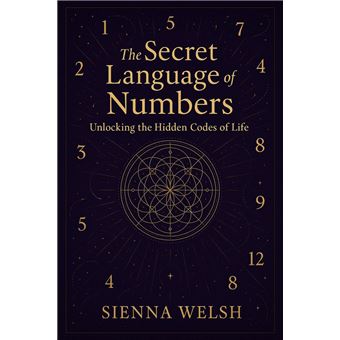 The Secret Language of Numbers: Unlocking the Hidden Codes of Life ...