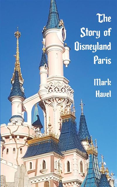 The Story of Disneyland Paris - ebook (ePub) - Mark Havel - Achat ebook ...
