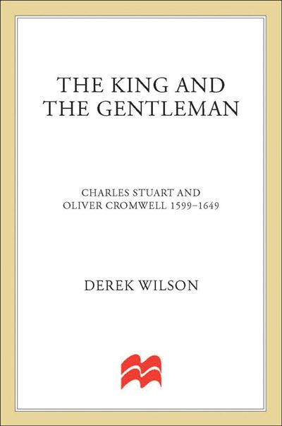 The King and the Gentleman Charles Stuart and Oliver Cromwell, 1599 ...