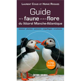 Guide Faune Et Flore Manche-Atlantique - relié - Laurent Couzi, Hervé Roques - Achat Livre | fnac