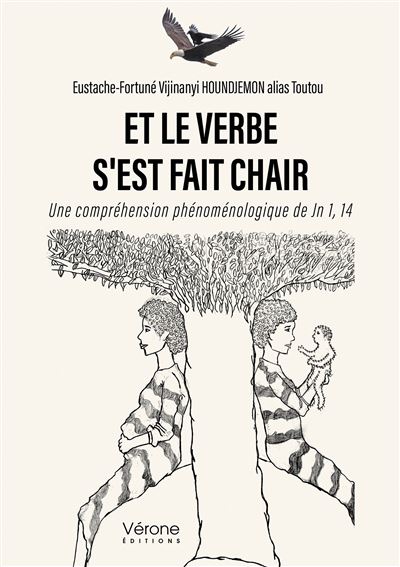 Et le verbe s'est fait chair Une compréhension phénoménologique de Jn 1 ...