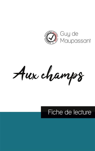 Aux champs de Guy de Maupassant (fiche de lecture et analyse complète ...