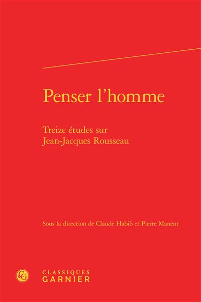 Penser l'homme Treize études sur Jean-Jacques Rousseau - relié - Claude ...