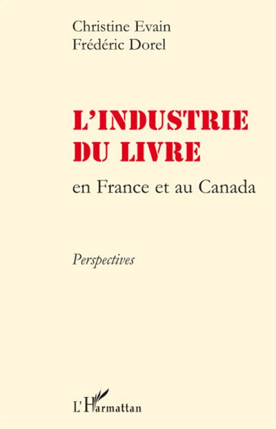 L'industrie du livre en France et au Canada Perspectives - broché ...