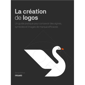 La création de logos - Un guide pratique pour concevoir des - relié - George Bokhua, Nadia ...