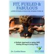 Fit, Fueled & Fabulous A BYB Fitness Guide for Women Over 50 A Holistic ...