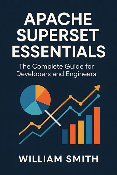 Apache Superset Essentials The Complete Guide for Developers and ...
