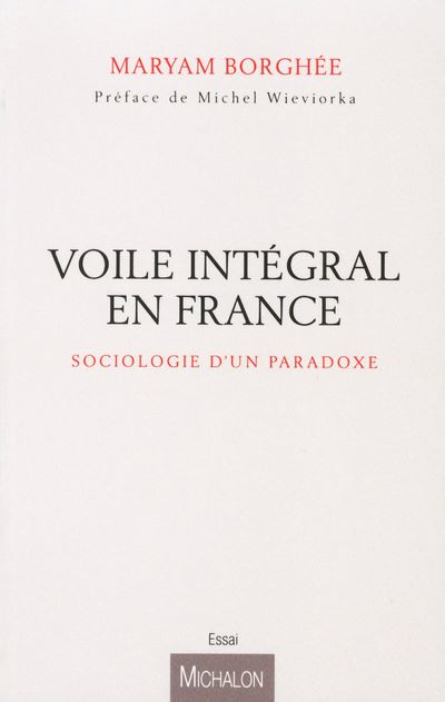 Le voile intégral et ses paradoxes, sociologie d'une figure trouble ...