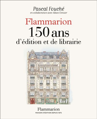 Flammarion, 150 ans d'édition et de librairie - broché - Pascal Fouché ...