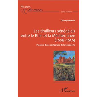 Les tirailleurs sénégalais entre le Rhin et la Méditerranée (1908-1939 ...
