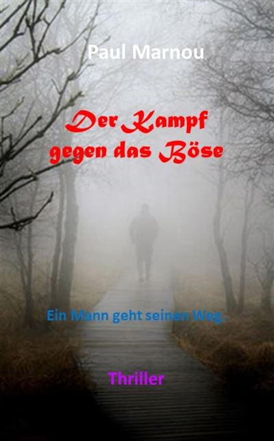 Der Kampf gegen das Böse Ein Mann geht seinen Weg - ebook (ePub) - Paul ...