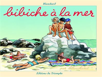 Bibiche à la mer Tome 9 - cartonné - Fred Blanchard - Achat Livre | fnac