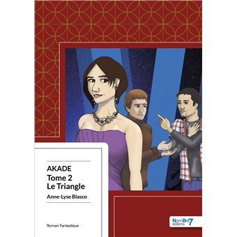 Akade - Tome 2 - Le Triangle - Akade T2 - Anne-Lyse Blasco - broché - Achat Livre | fnac