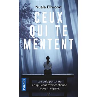 Ceux qui te mentent - Poche - Nuala Ellwood, Claire Desserrey - Achat ...