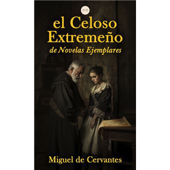 El Celoso Extremeño de Novelas Ejemplares - Dernier livre de Miguel De ...