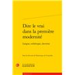 Dire le vrai dans la première modernité Langue, esthétique, doctrine ...