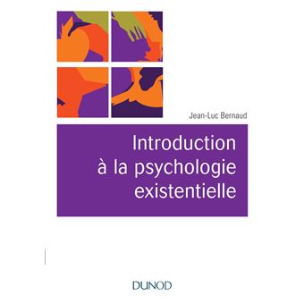 Introduction à la psychologie existentielle - broché - Jean-Luc Bernaud ...