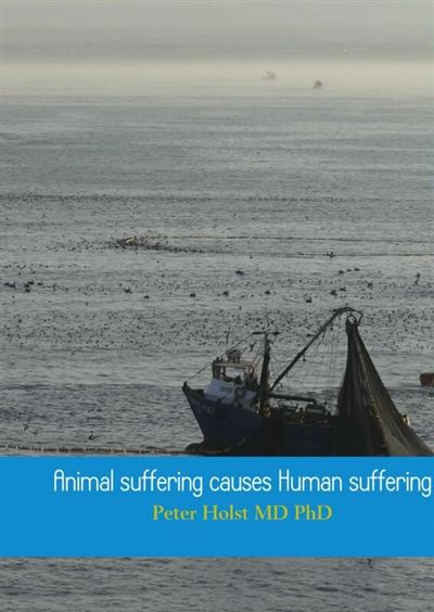 Animal suffering causes Human suffering - broché - Peter Holst MD PhD ...