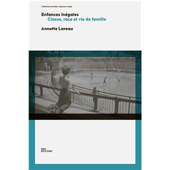 Enfances inegales. classe, race et vie de famille Classe, race et vie ...