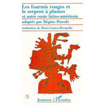 Les fourmis rouges et le serpent a plumes Et autre conte latino ...