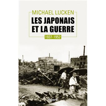 Les Japonais et la guerre 1937-1952 - broché - Michael Lucken - Achat ...