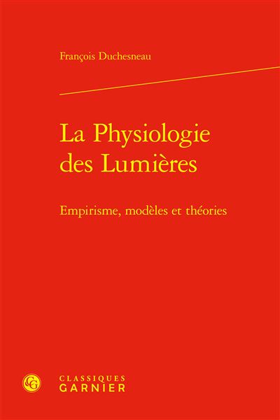 La Physiologie des Lumières Empirisme, modèles et théories - relié ...