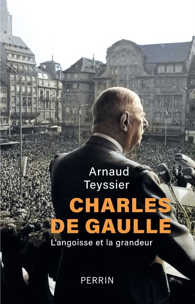 Charles de Gaulle - L'angoisse et la grandeur - broché - Arnaud ...
