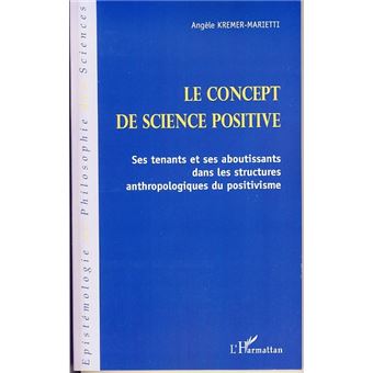 Le concept de science positive Ses tenants et ses aboutissants dans les ...
