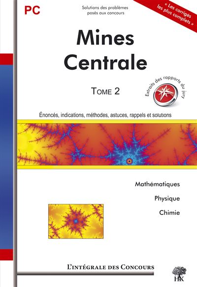 Intégrales mines + centrale PC T2 mathématiques physique chimie Mathématiques, physique, chimie ...