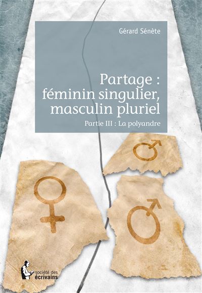 La polyandre Partage, feminin singulier, masculin pluriel, Partie III ...
