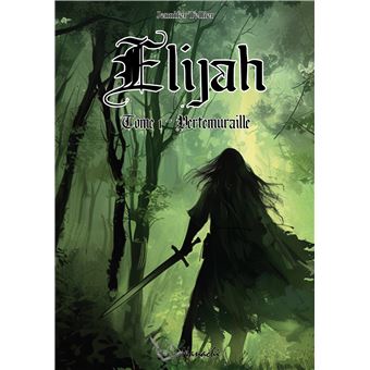 Elijah Tome1 : Vertemuraille Tome 1 - broché - Jennifer Tellier ...