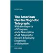The American Electro Magnetic Telegraph With the Reports of Congress ...