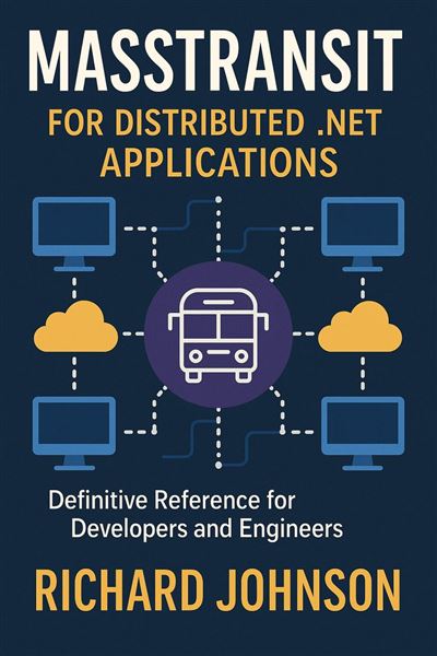 MassTransit for Distributed .NET Applications Definitive Reference for Developers and Engineers ...