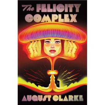 The Felicity Complex - Dernier livre de august clarke - Précommande ...