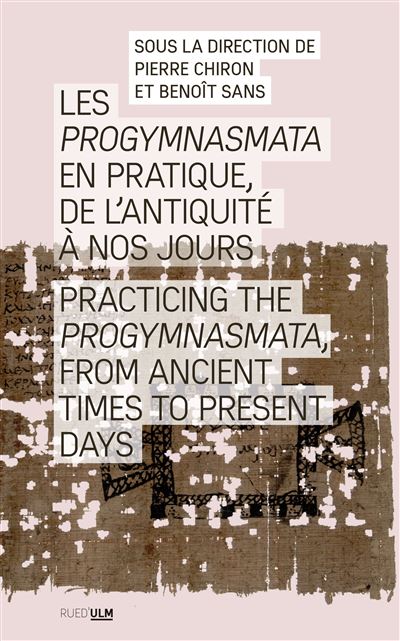 Les Progymnasmata en pratique, de l'Antiquité à nos jours Practicing ...