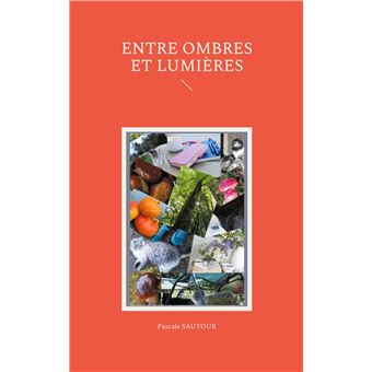 Entre Ombres et Lumières - broché - Pascale Sautour - Achat Livre ou ...