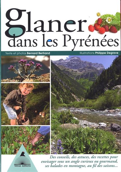 Glaner dans les Pyrénées - des conseils, des astuces, des recettes pour ...