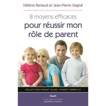 8 Moyens efficaces pour réussir mon rôle de parent - broché - Hélène ...