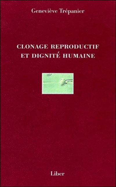 Clonage reproductif et dignité humaine - broché - Geneviève Trépanier ...