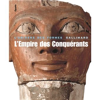L'Empire des Conquérants L'Égypte au Nouvel Empire (1560-1070 avant J.-C.) - relié - Cyril ...