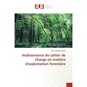 Inobservance de cahier de charge en matière d'exploitation forestière ...