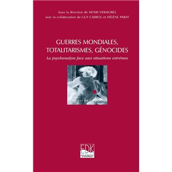 Guerres mondiales, totalitarismes, génocides La psychanalyse face aux ...