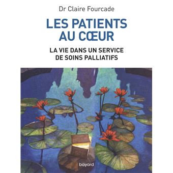 Les patients au coeur - La vie dans un service de soins palliatifs La ...