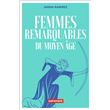 Femmes remarquables du Moyen Âge Une nouvelle histoire du Moyen Âge à ...
