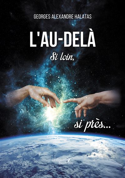 L'au-delà - Si loin, si près... - broché - Georges Alexandre Halatas ...