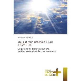 Qui est mon prochain ? (Luc 10,25-37) Un paradigme biblique pour une ...
